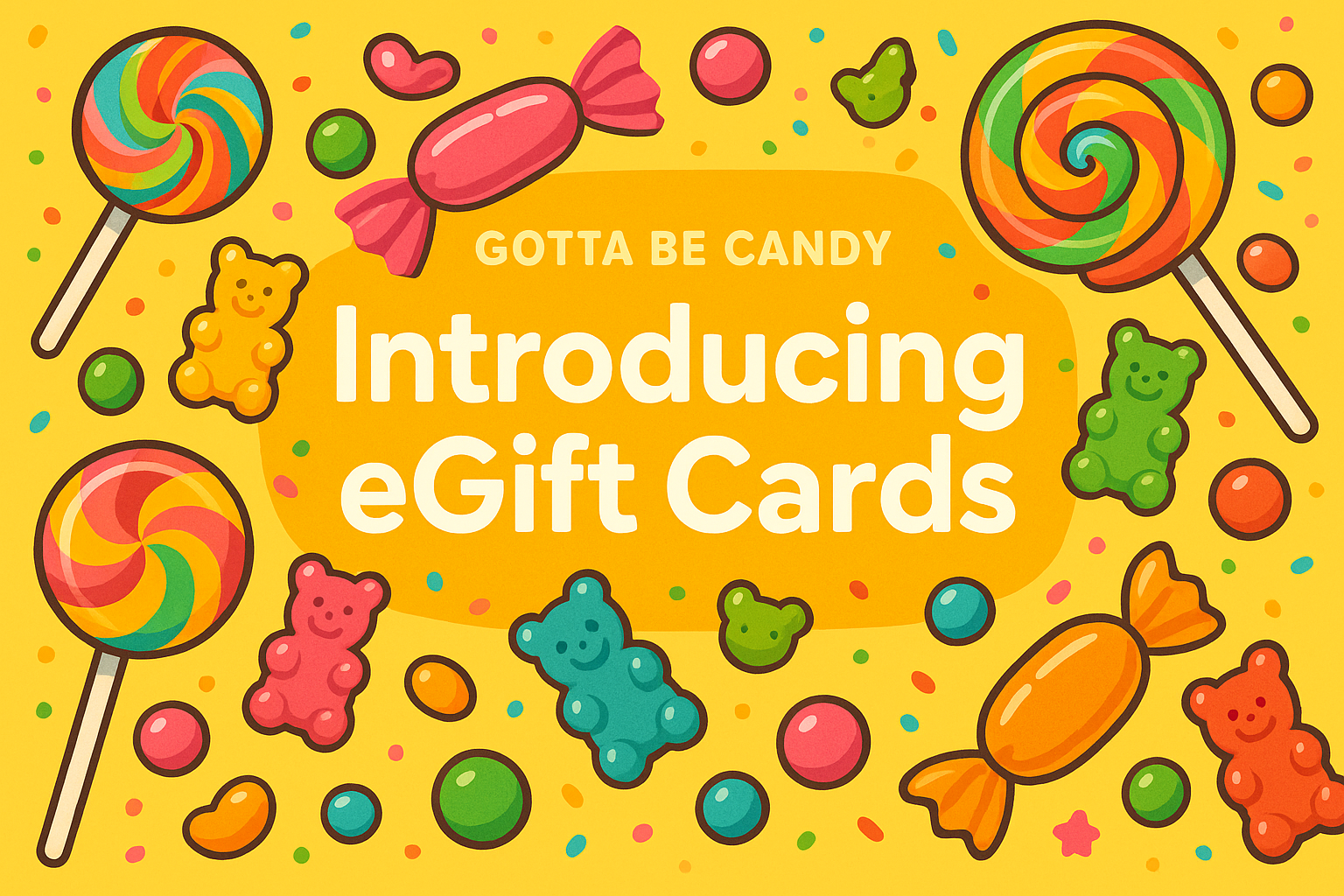 eGift Cards now available! – Gotta Be Candy